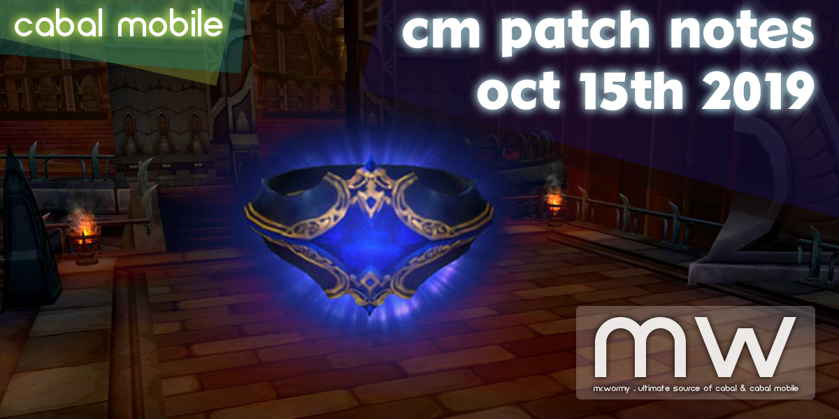 Cabal Mobile – Oct 15th 2019 Patch notes – Mr. Wormy